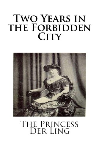 Two Years in the Forbidden City: Amazon.co.uk: Ling, The Princess Der ...