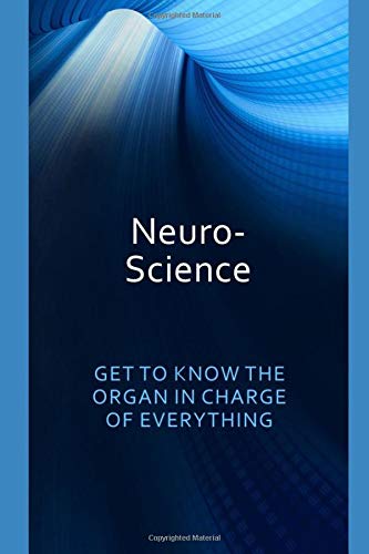 Neuro-Science: GET TO KNOW THE ORGAN IN CHARGE OF EVERYTHING (Dr ...