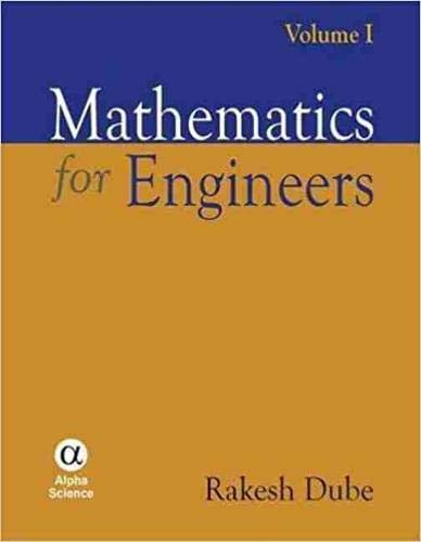Amazon.com: Mathematics for Engineers, Volume I: 9781842655887: Dube, Rakesh: Books