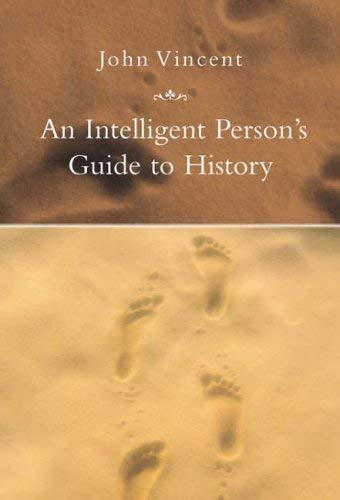 Intelligent Person's Guide to History: Vincent, John: 9780715635292 ...
