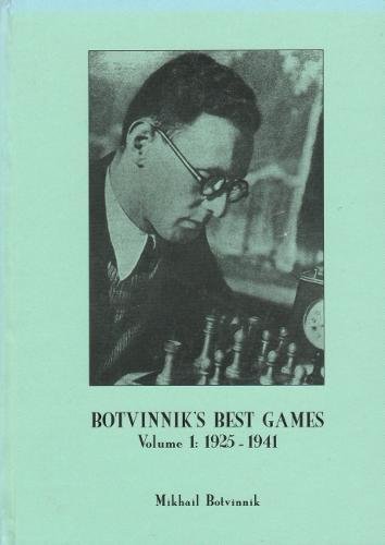 Botvinnik's Best Games: Volume 1: 1925-1941: Mikhail Botvinnik ...
