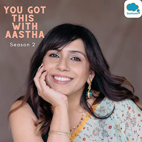 Amazon.com: You Got This with Aastha Season 2 : Aastha Atray : Audible Books & Originals
