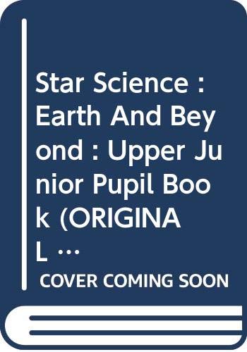 Star Science : Earth And Beyond : Upper Junior Pupil Book: unknown ...
