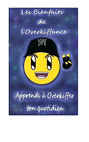 Amazon.com: Les Bienfaits de l'Overkiffance: Apprends à overkiffer ton ...