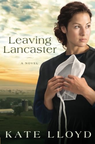 Leaving Lancaster: A Novel (Legacy of Lancaster Trilogy): Lloyd, Kate ...