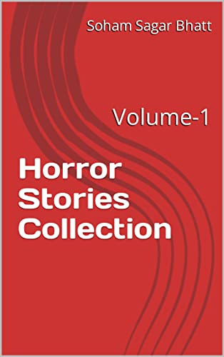 Horror Stories Collection : Volume-1 eBook : Sagar Bhatt, Soham ...