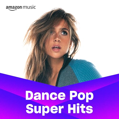 Dance Pop Super Hits Playlist en Amazon Music Unlimited