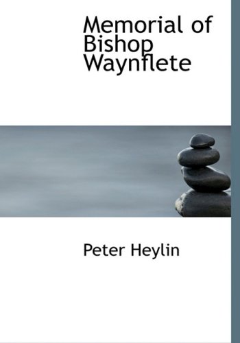 Amazon.com: Memorial of Bishop Waynflete: 9780554906690: Heylin, Peter ...