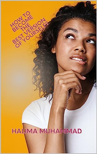 How to Become the Best Version of Yourself? - Kindle edition by MUHAMMAD, HALIMA. Self-Help ...