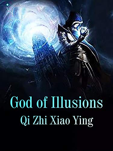 Amazon.com: God of Illusions: Volume 1 eBook : ZhiXiaoYing, Qi, Novel ...