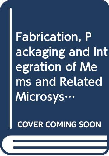 Fabrication, Packaging and Integration of MEMS and Related Microsystems ...