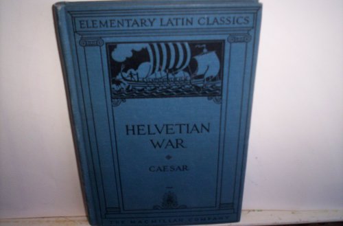 Caesar's Helvetian War (Elementary Latin Classics): William Welch ...