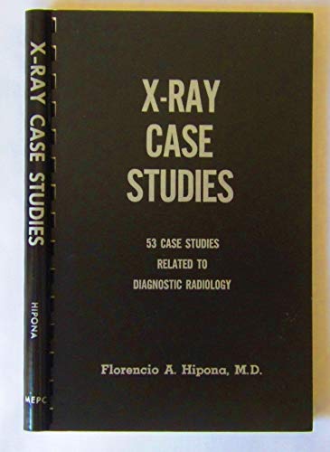 X-ray case studies: 53 cases related to diagnostic radiology: Hipona ...