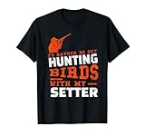 ・ブランド:Zeropops Hunting Shirts・製造元:Zeropops Hunting Shirts・製造元/メーカー部品番号:YQE0SXHEWNZ・Hunting Birds With My Setter Dog Hunt...
