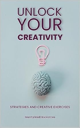 Unlock Your Creativity: Strategies and Creative Exercises eBook ...