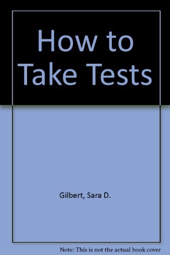 How to Take Tests: Gilbert, Sara D.: 9780688024703: Amazon.com: Books