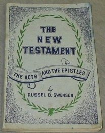 The New Testament: The Acts and the Epistles: Swensen, Russel B ...