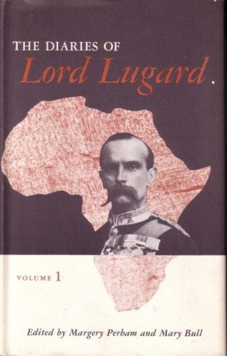 Diaries of Lord Lugard Volume 1: Frederick John Dealtry Lugard, Margery ...
