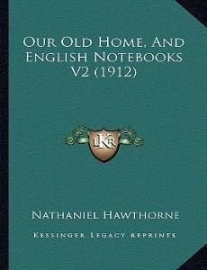 Our Old Home, And English Notebooks V2 (1912) : Buy Online at Best ...