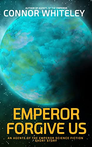 Amazon.com: Emperor Forgive Us: An Agents of The Emperor Science Fiction Short Story (Agents Of ...