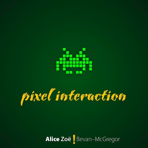 Play Pixel Interaction Volume 2 by Alice Zoë Bevan-McGregor on Amazon Music