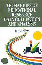 Techniques of Educational Research Data Collection and Analysis ...