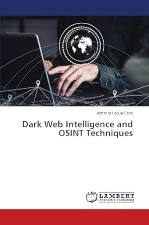 Dark Web Intelligence and OSINT Techniques: Amazon.co.uk: Sario, Azhar ul Haque: 9786208438999 ...