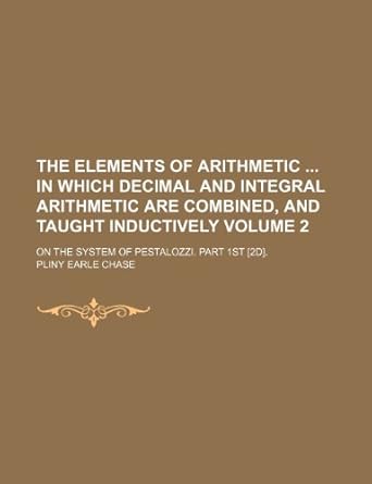Amazon.com: The elements of arithmetic in which decimal and integral arithmetic are combined ...