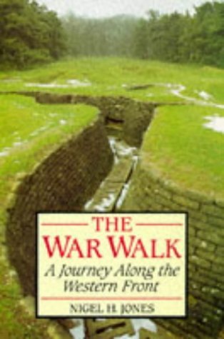 The War Walk: A Journey Along the Western Front: Jones, Nigel H ...