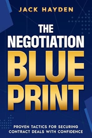 The Negotiation Blueprint: Proven Tactics For Securing Contract Deals With Confidence: Amazon.co ...