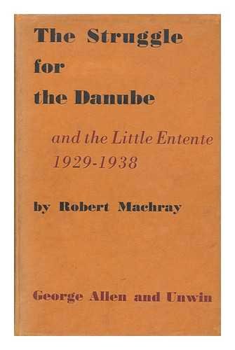 The Struggle for the Danube and the Little Entente, 1929-1938, by ...
