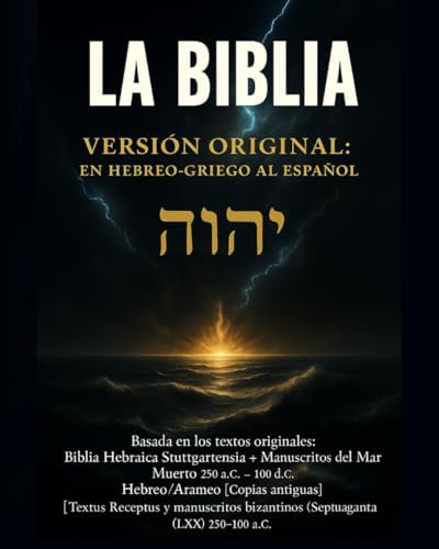 LA BIBLIA VERSIÓN ORIGINAL: EN HEBREO-GRIEGO AL ESPAÑOL: La Santa ...