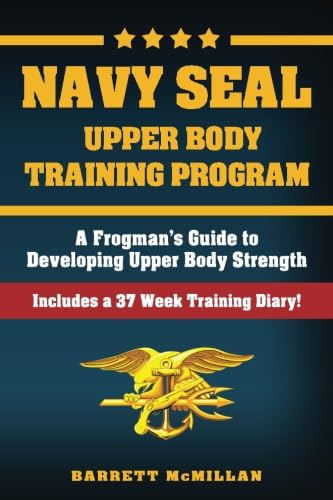 Navy SEAL Upper Body Training Program: McMillan, Barrett: 9781539183488 ...