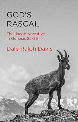 God’s Rascal: The Jacob Narrative in Genesis 25–35 eBook : Davis, Dale ...