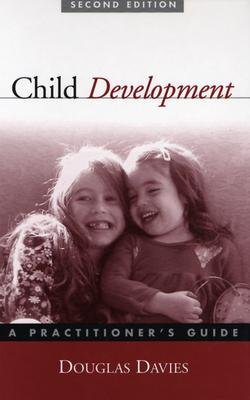 Child Development: A Practitioner's Guide [CHILD DEVELOPMENT 2/E ...