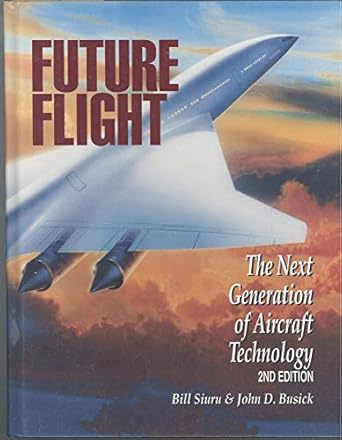 Future Flight: The Next Generation of Aircraft Technology: Siuru, Bill ...