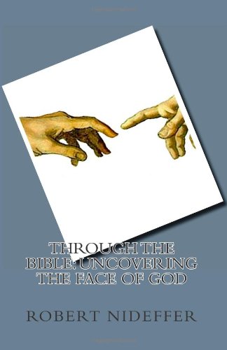 Through The Bible: Uncovering The Face of God: Nideffer Ph.D., Robert M ...