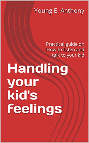 Amazon.com: Handling your kid's feelings: Practical guide on How to ...