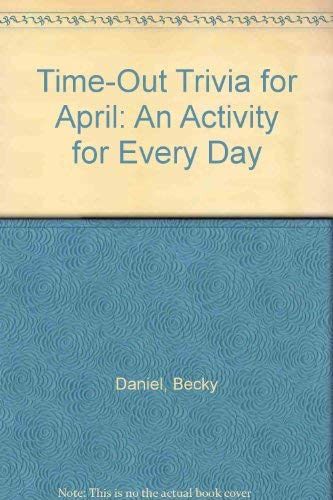 Time-Out Trivia for April: An Activity for Every Day: Daniel, Becky ...
