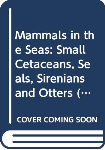 Mammals in the Seas: Small Cetaceans, Seals, Sirenians and Otters (Fao ...