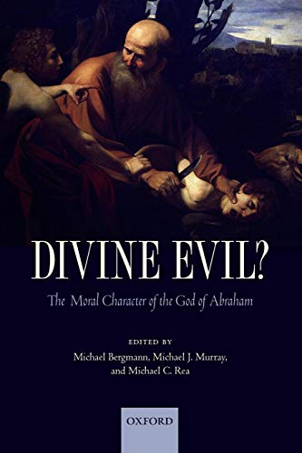 Divine Evil?: The Moral Character Of The God Of Abraham (0199671850 ...