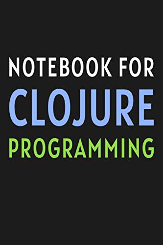 Clojure Programming Journal: Notebook For Clojure Programming: Blank Ruled Notebook / Lined ...