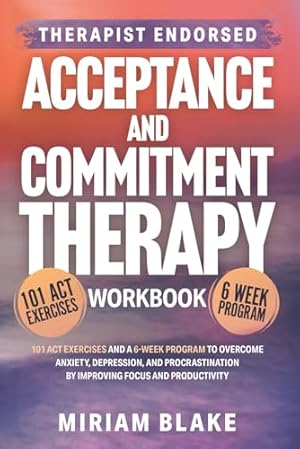 ACT Therapy Workbook for Adults: An Easy-to-Read Acceptance ...