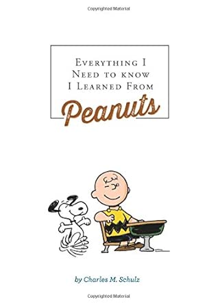 Everything I Need to Know I Learned from Peanuts : Schulz, Charles M ...