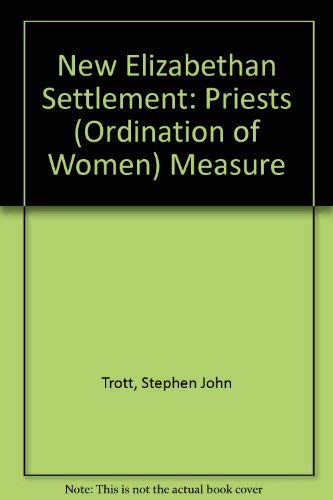 New Elizabethan Settlement: Priests (Ordination of Women) Measure ...