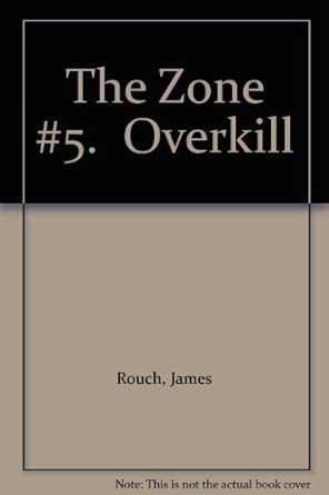 The Zone #5. Overkill: Rouch, James: Amazon.com: Books