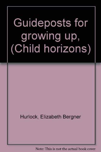 Guideposts for growing up, (Child horizons): Hurlock, Elizabeth Bergner ...