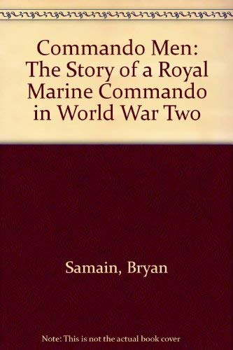 Commando Men: The Story of a Royal Marine Commando in World War Two ...