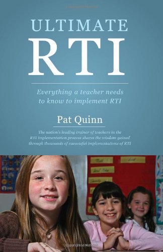 Ultimate Rti: Everything A Teacher Needs To Know To Implement Rti: Pat ...