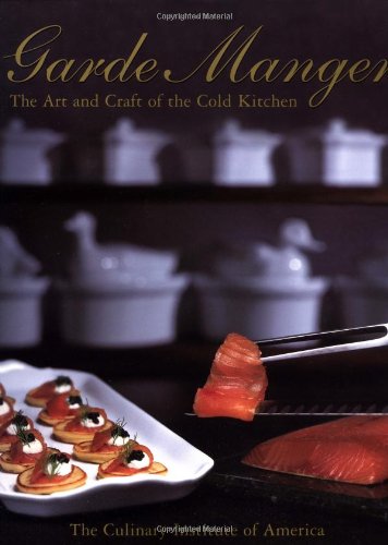 Garde Manger: The Art and Craft of the Cold Kitchen: The Culinary ...